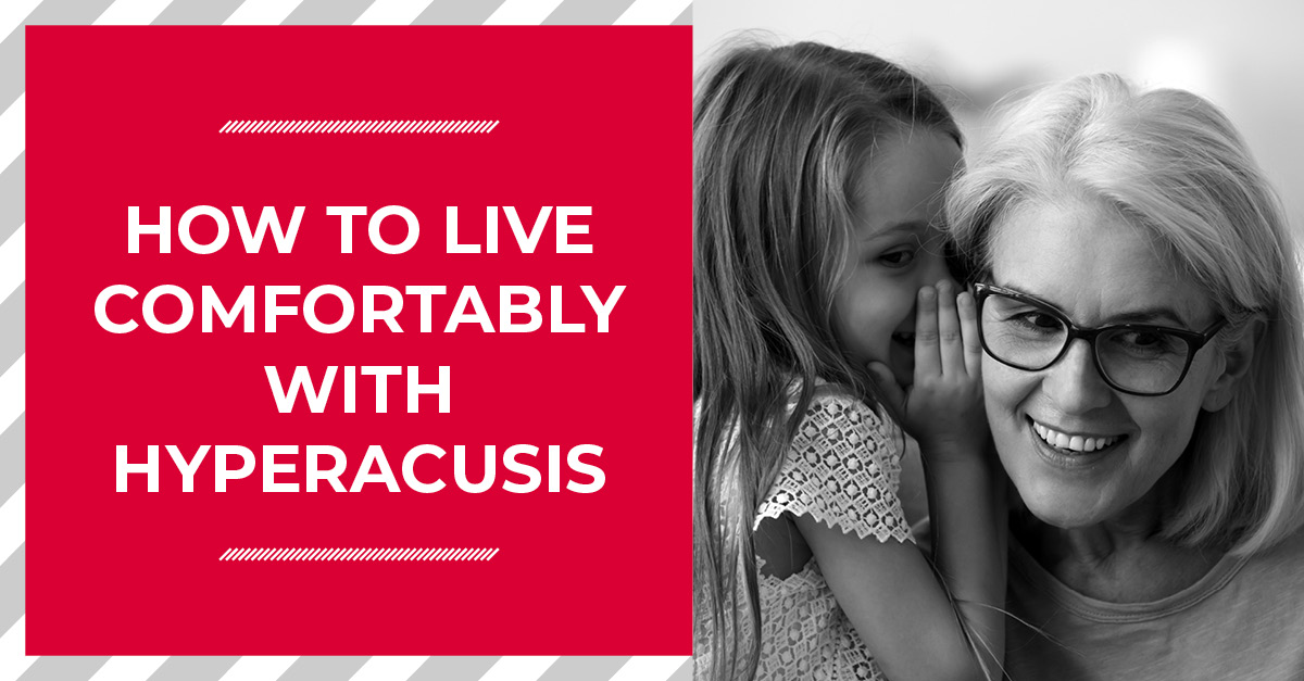 How to live comfortably with Hyperacusis
